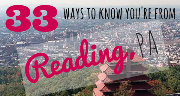 33 Ways to know you're from Reading, PA | Life | Coming Up Roses